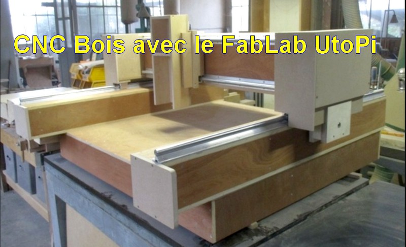 Une CNC en bois 1m x 1m avec le FabLab UtoPi du Creusot | FabLab UtoPi